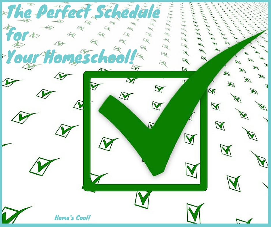 What Is the Perfect Schedule for My Home/School? – Home's Cool!